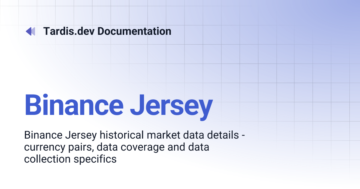 Binance Jersey | Tardis.dev Documentation