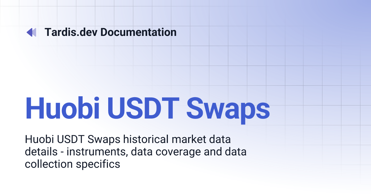 Huobi USDT Swaps | Tardis.dev Documentation